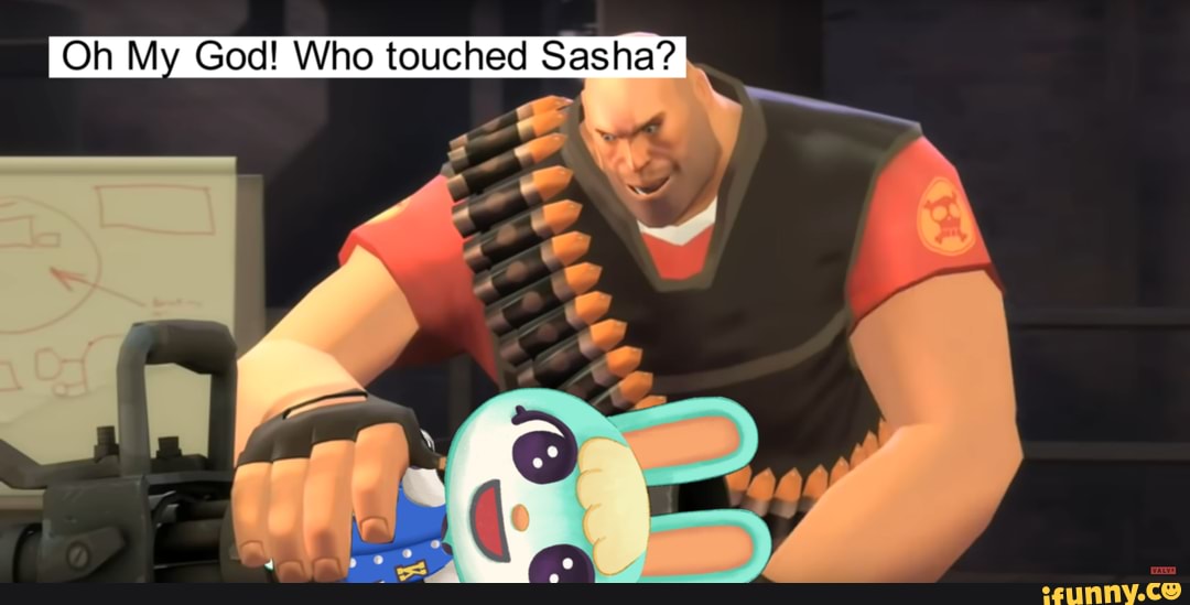 Oh My God Who Touched Sasha Ifunny