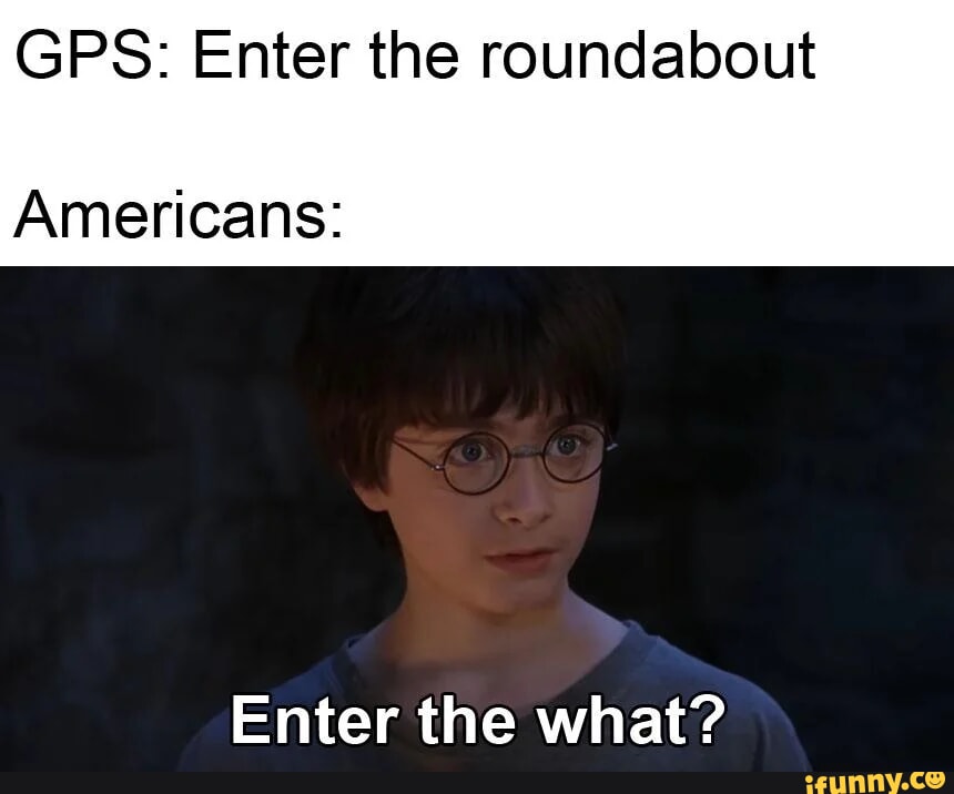 Roundabout memes. Best Collection of funny Roundabout pictures on iFunny