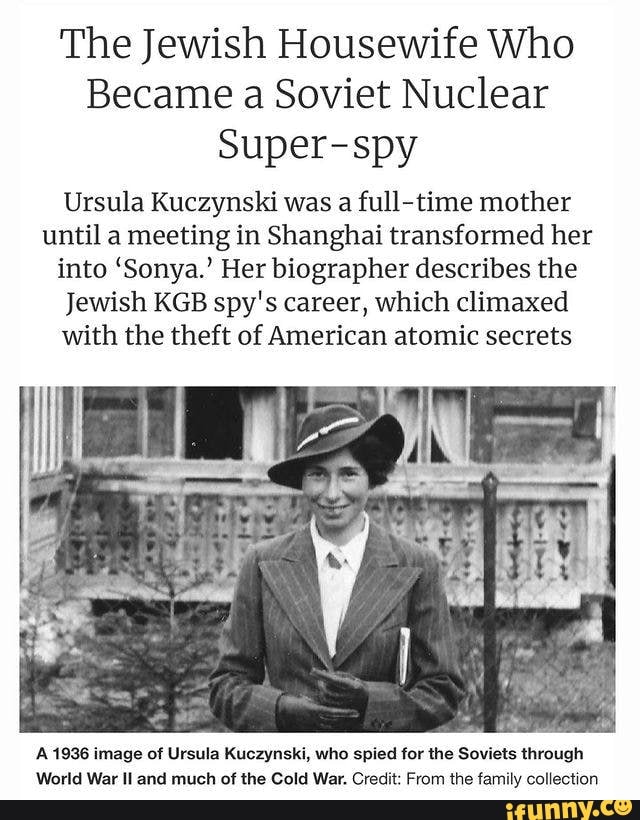 The Jewish Housewife Who Became a Soviet Nuclear Super-spy Ursula ...