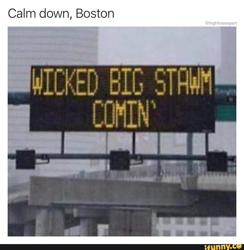 Calm down, Boston WICKED BIG STHWN - iFunny