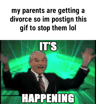 My parents are getting a divorce so im postign this gif to stop them ...