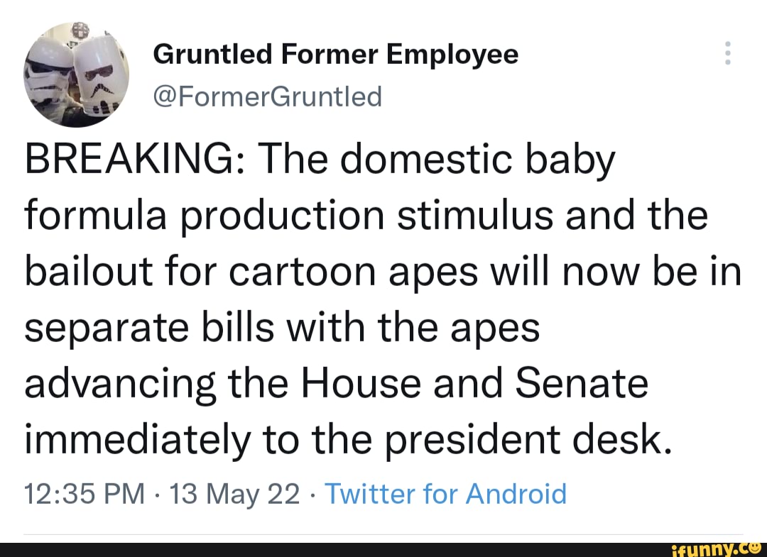 Gruntled Former Employee @FormerGruntled BREAKING: The domestic baby ...