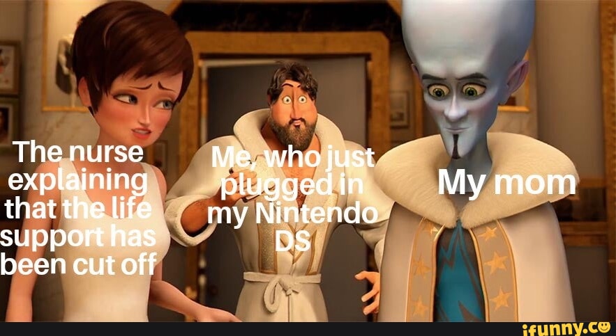 The nurse explaining that the life support has been cut off Me, who ...