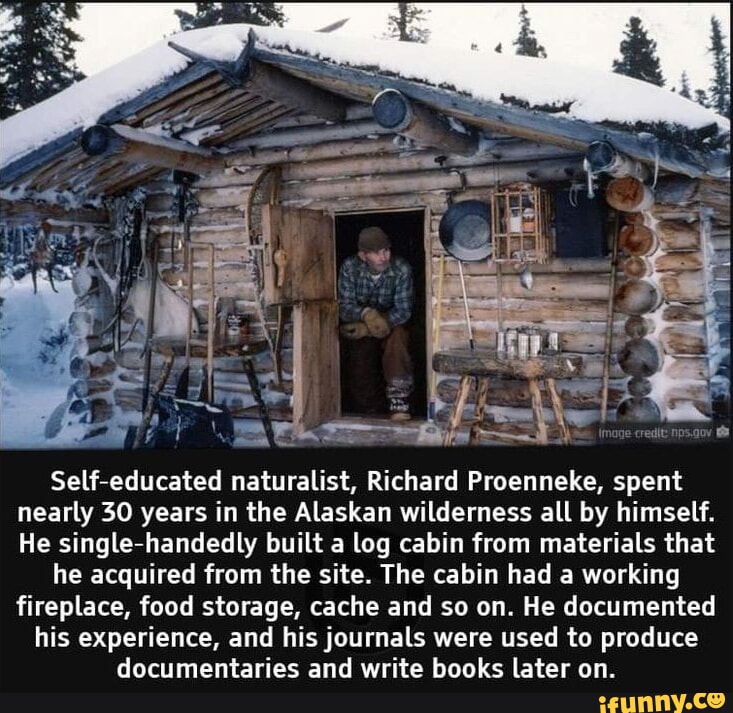 Self-educated naturalist, Richard Proenneke, spent nearly 30 years in ...