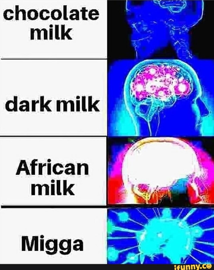 Chocolate milk - iFunny