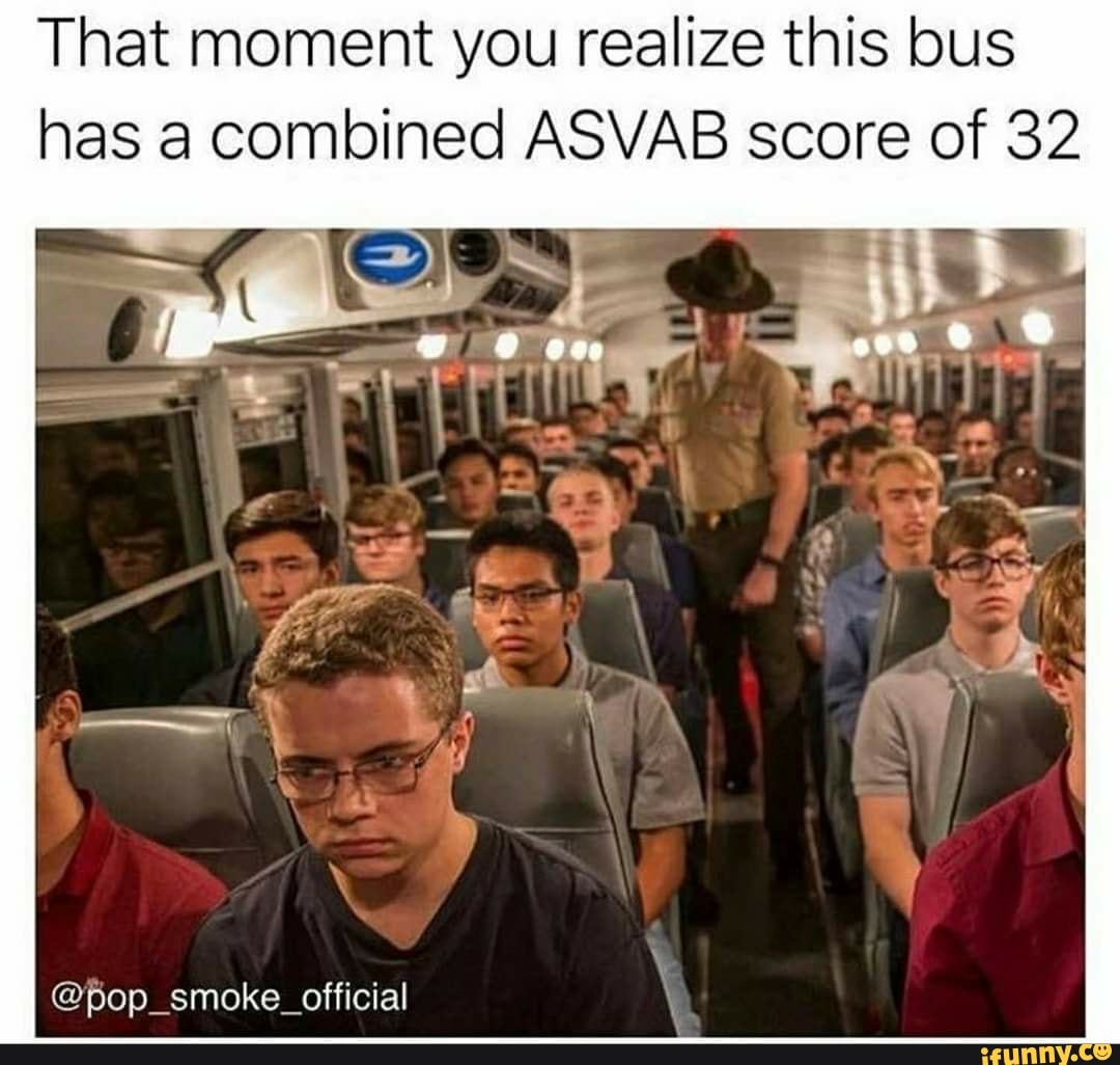 That moment you realize this bus has a combined ASVAB score of 32 @pop ...