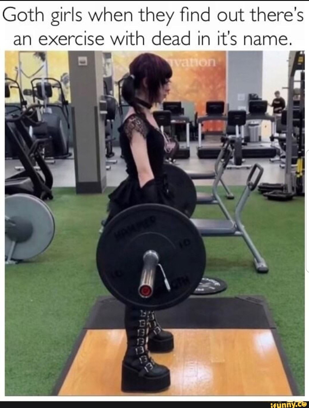 Goth girls when they find out there's an exercise with dead in it's ...