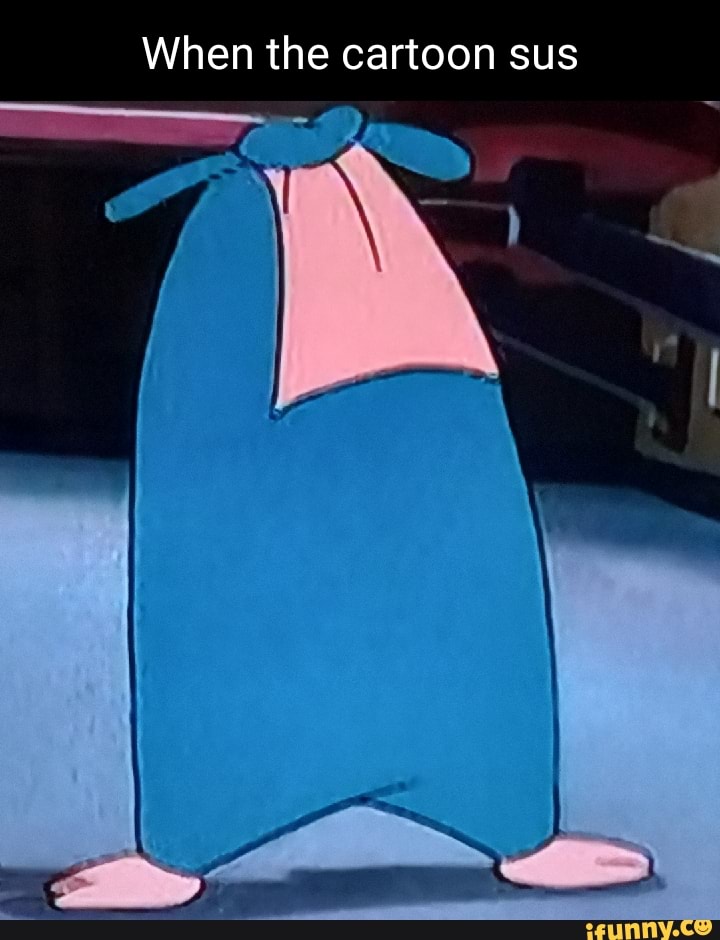 When the cartoon sus - iFunny