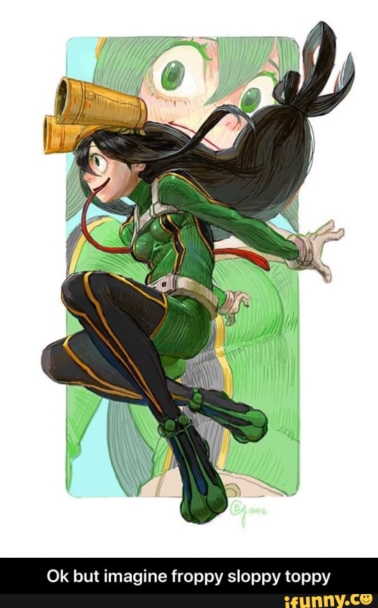 Ok But Imagine Froppy Sloppy Toppy Ok But Imagine Froppy Sloppy Toppy