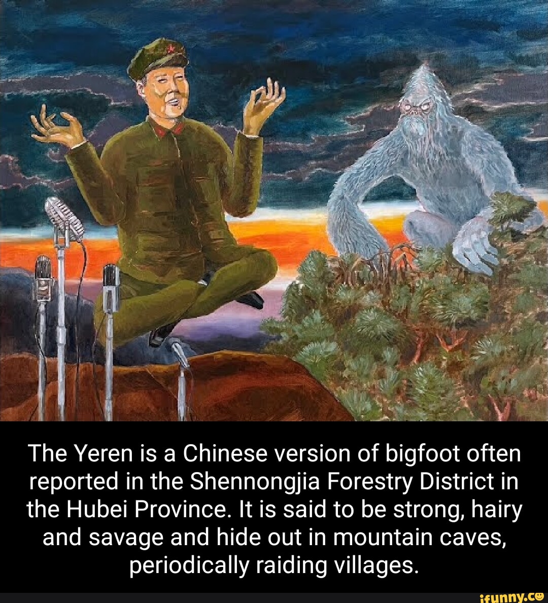 The Yeren is a Chinese version of bigfoot often reported in the ...