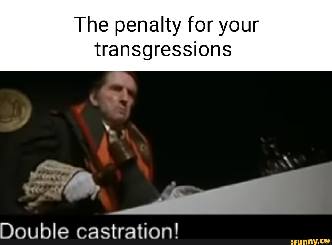 Castration memes. Best Collection of funny Castration pictures on iFunny