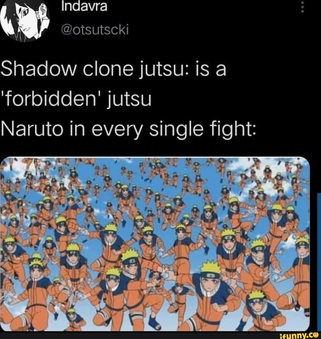 Indavra @otsutscki Shadow clone jutsu: is a 'forbidden' jutsu Naruto in ...