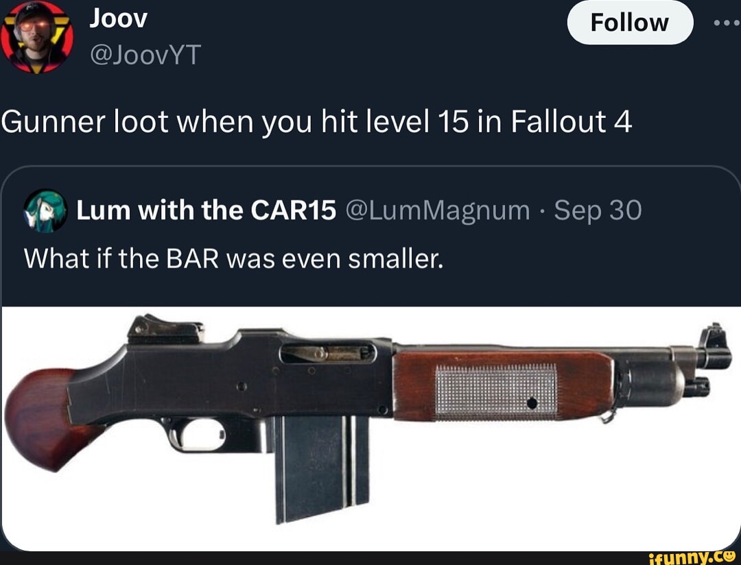 Joov Gunner loot when you hit level 15 in Fallout 4 ye Lum with the ...