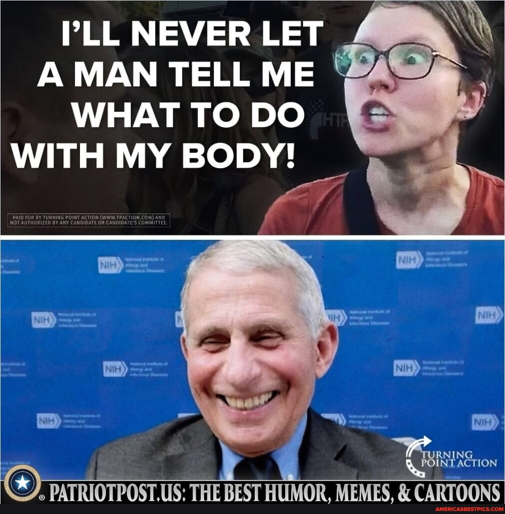 PLL NEVER LET . MAN TELL ME WHAT TO DO WITH MY BODY! _ INT ACTION PATRIOTPOST US THE BEST HUMOR ...