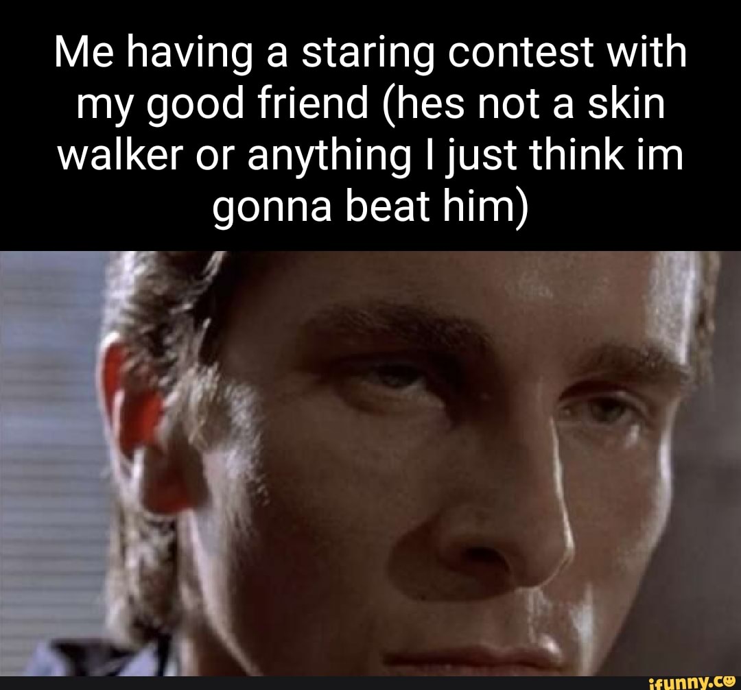 Staringcontest memes. Best Collection of funny Staringcontest pictures ...