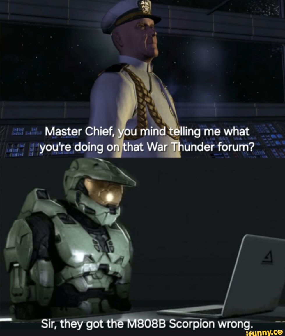 Master Chief, mind telling me what -you're doing on yo that War Thunder ...