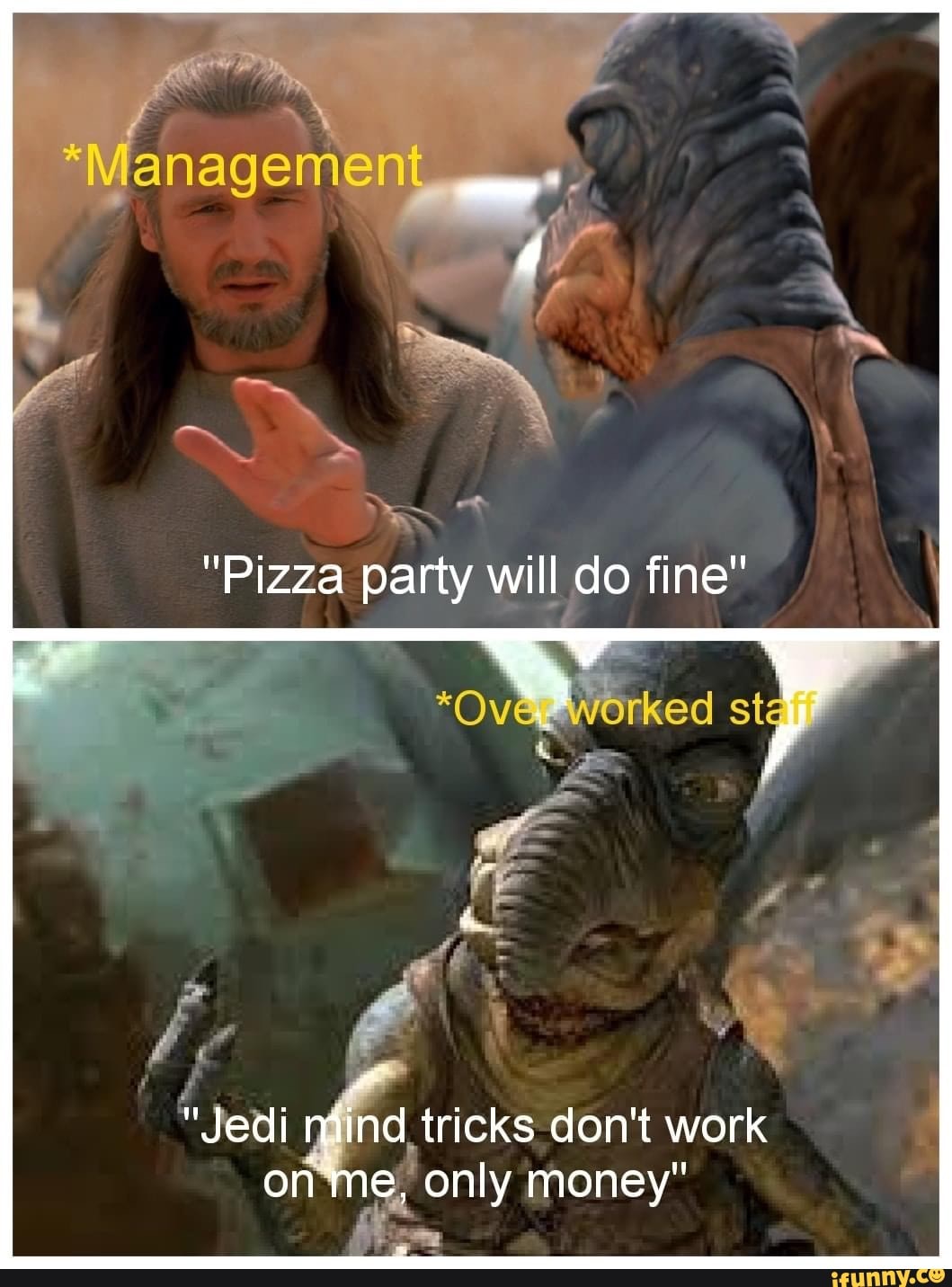 "Management "Pizza party will do fine" "Jedi mind tricks don't work on ...