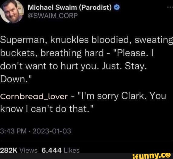 Michael Swaim (Parodist) @ @Swain' CORP Superman, knuckles bloodied ...