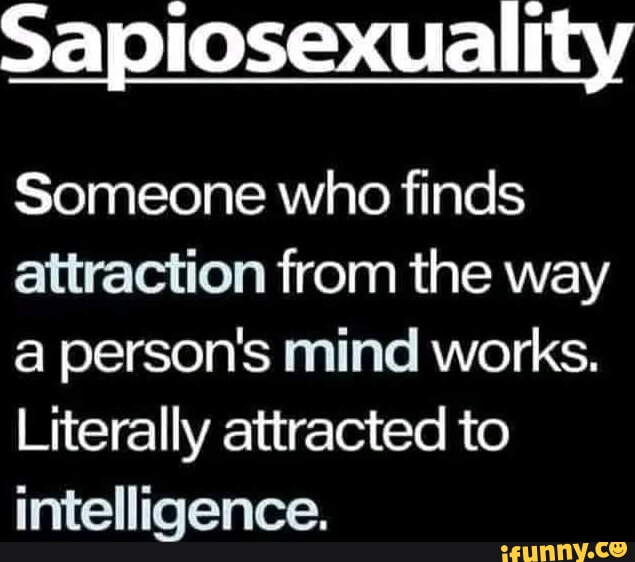 Sapiosexuality memes. Best Collection of funny Sapiosexuality pictures ...