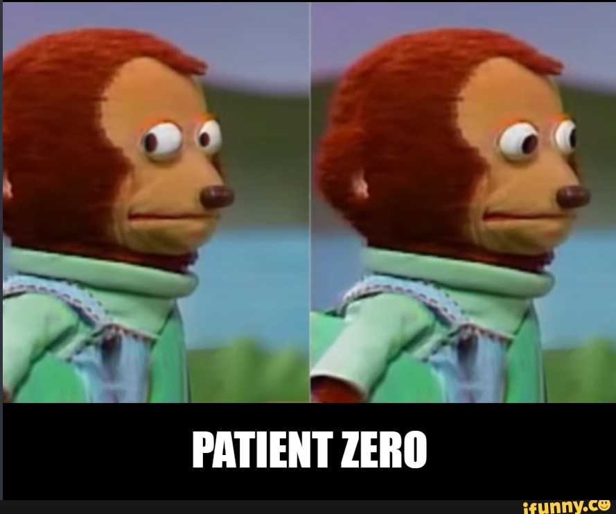 Whoops - PATIENT ZERO - iFunny