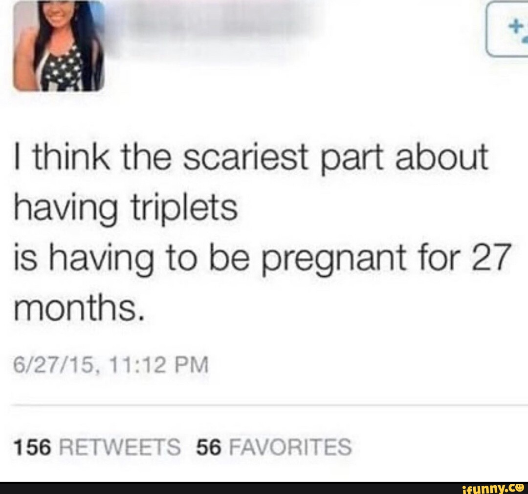 Triplets memes. Best Collection of funny Triplets pictures on iFunny