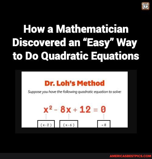 How a Mathematician Discovered an "Easy" Way to Do Quadratic Equations ...