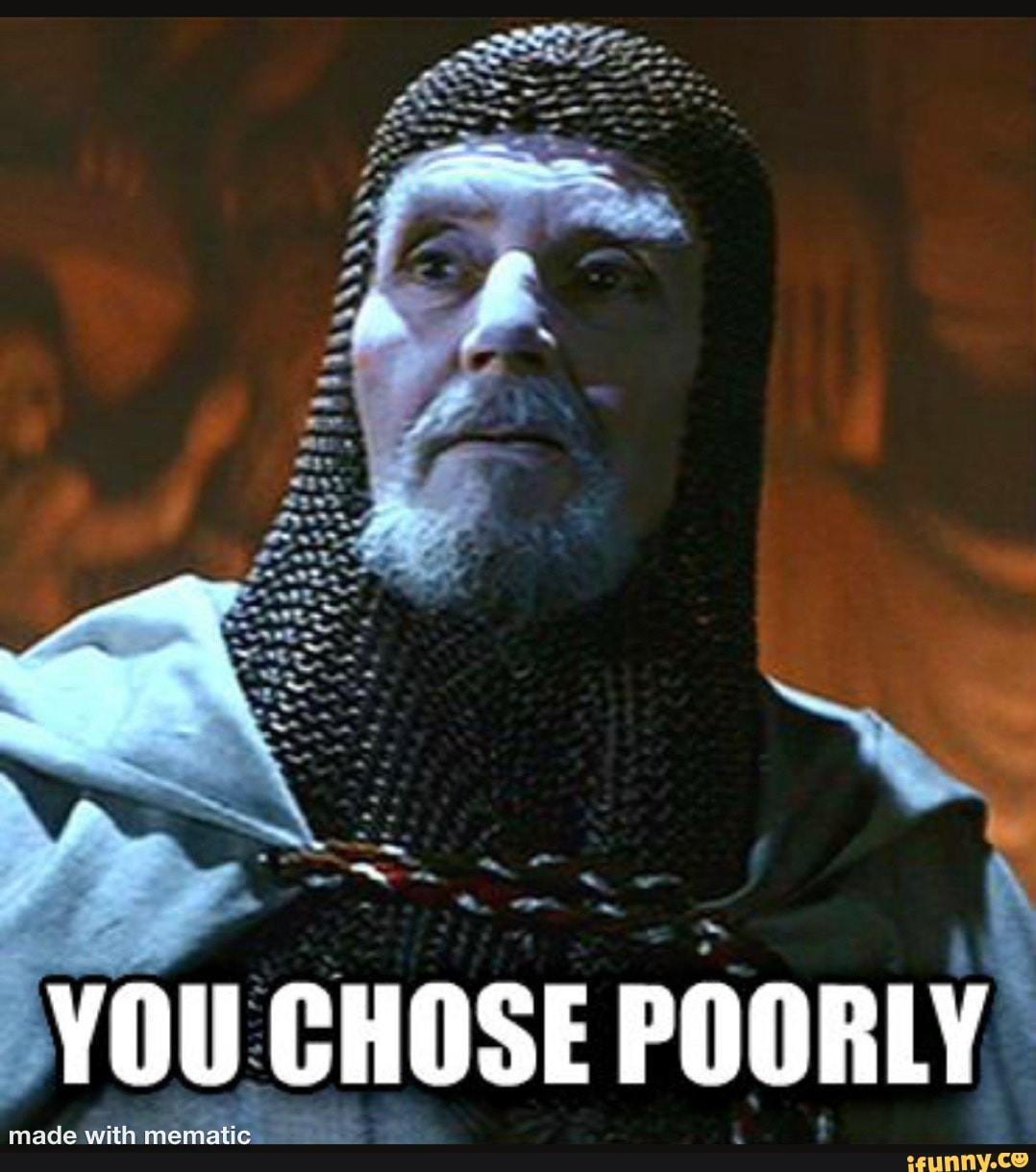 YOU CHOSE POORLY made with mematic. - iFunny