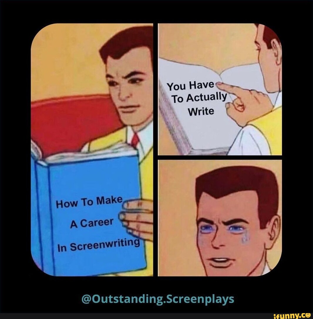 Screenwriting memes. Best Collection of funny Screenwriting pictures on ...
