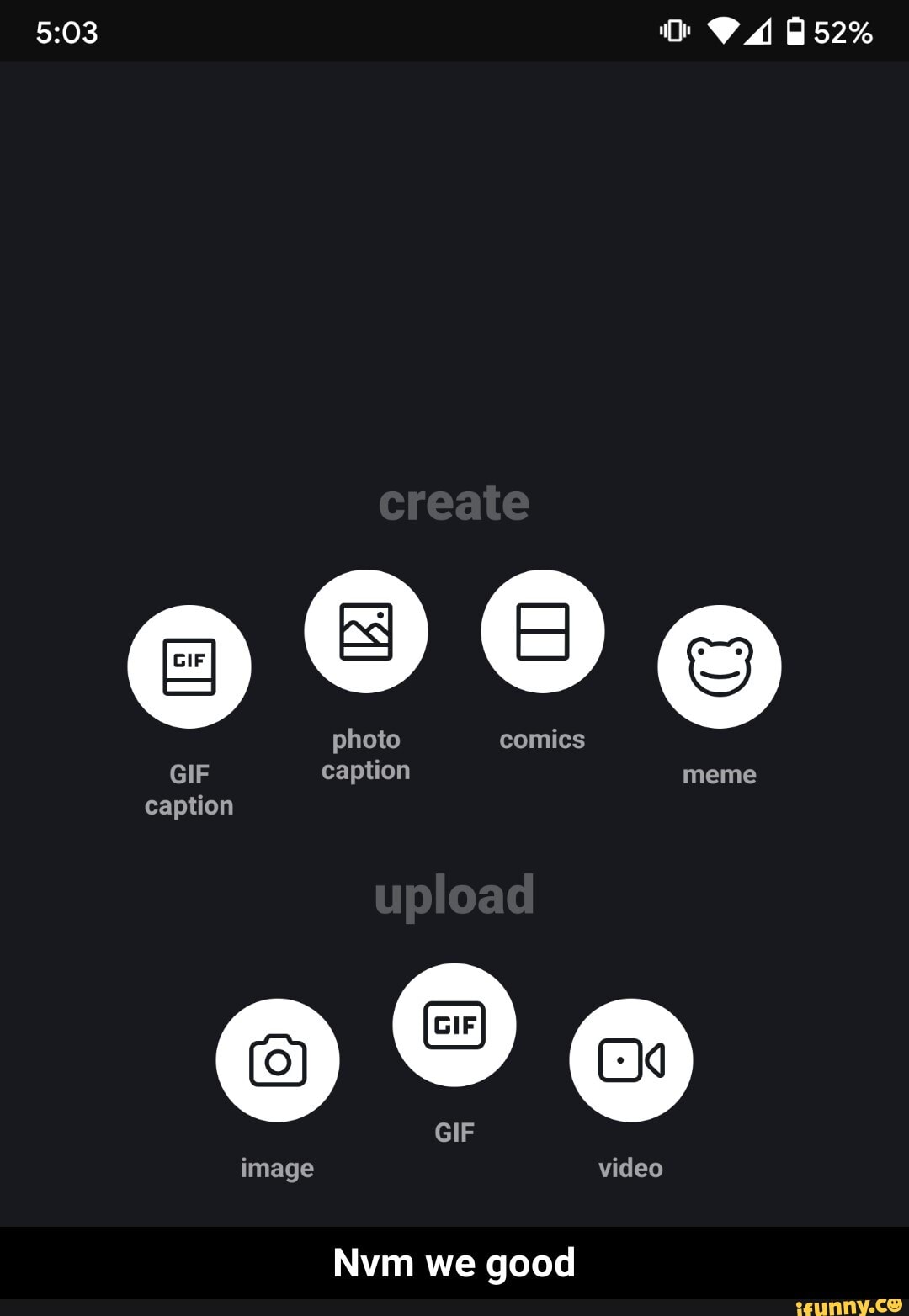 52% photo comics GIF caption meme caption uploae image video Nvm we ...
