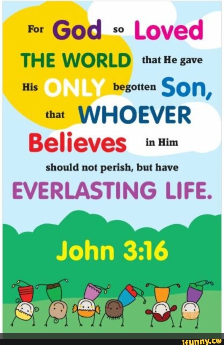 Rr God Loved THE WORLD tatte gave His begotten Son, that WHOEVER ...