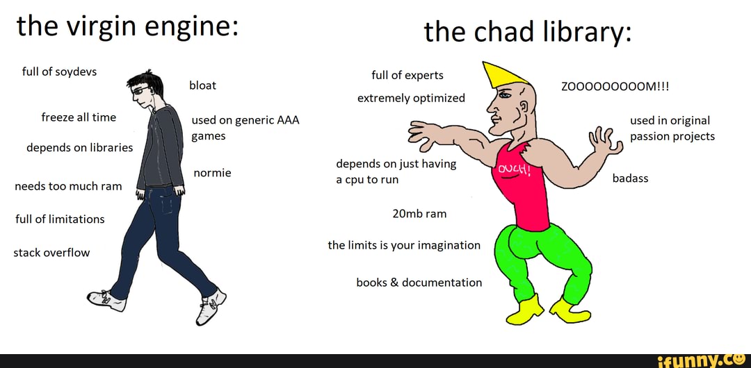 The virgin engine: full of soydevs bloat freeze all time used on ...