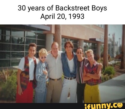 30 years of Backstreet Boys April 20, 1993 - iFunny