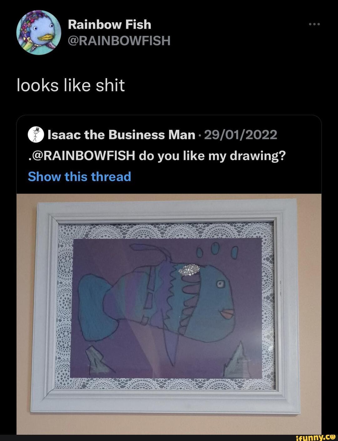 Rainbow Fish @RAINBOWFISH looks like shit @ Isaac the Business Man ...