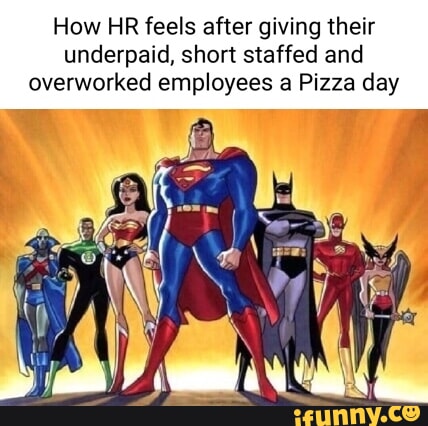 How HR feels after giving their underpaid, short staffed and overworked ...