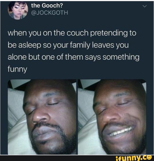 The Gooch? @JOCKGOTH when you on the couch pretending to be asleep so ...