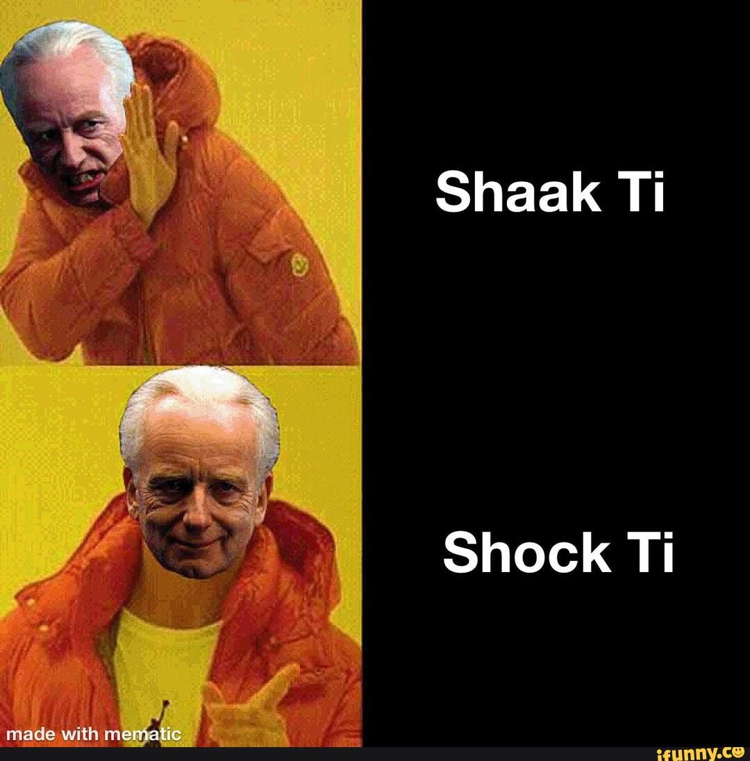 Shaak Ti Shock Ti - iFunny