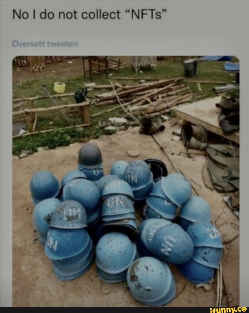 No I do not collect "NFTs" - iFunny