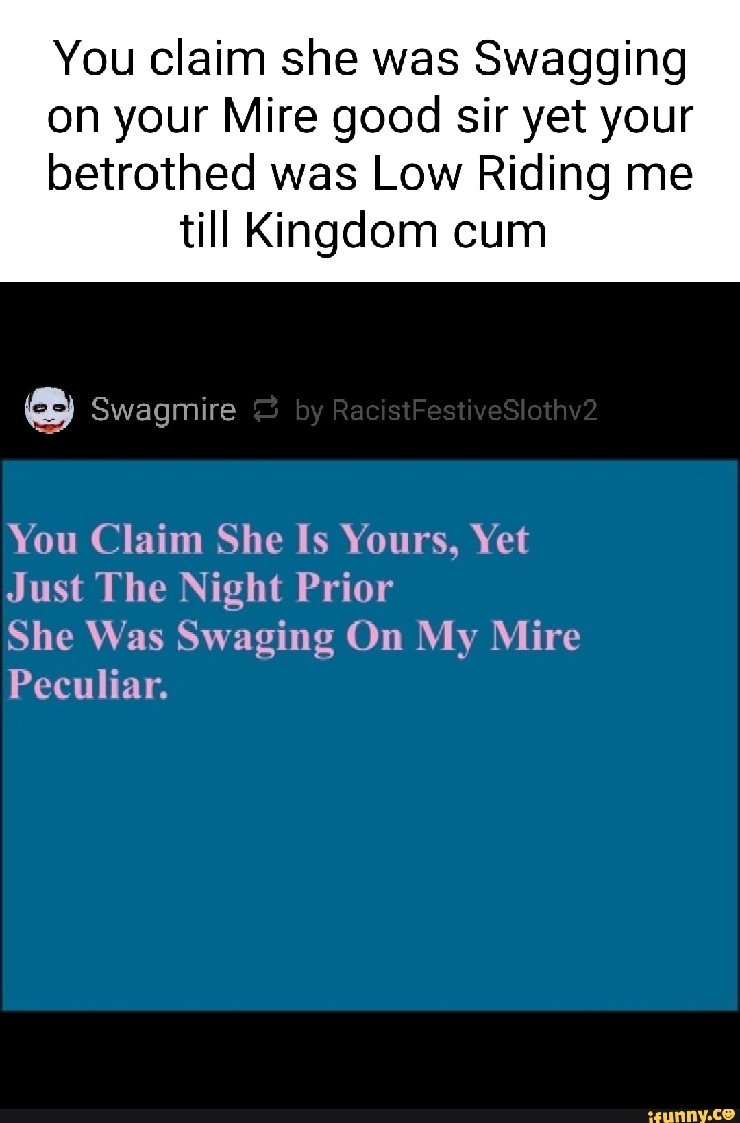 You claim she was Swagging on your Mire good sir yet your betrothed was ...