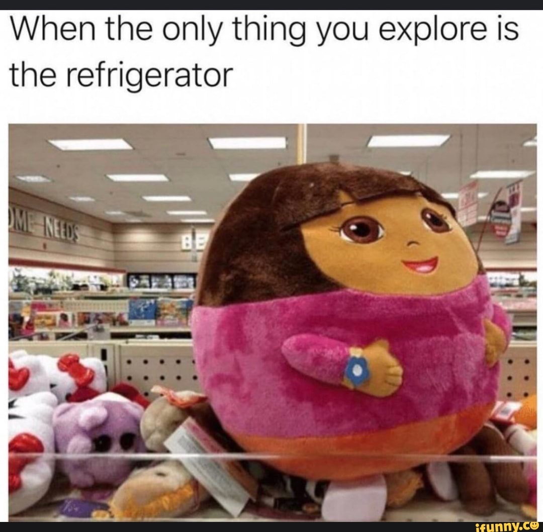 When the only thing you explore is the refrigerator - )