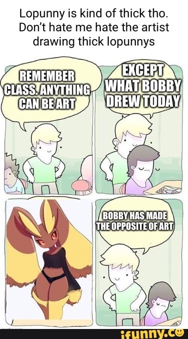 Lopunny is kind of thick tho. Don't hate me hate the artist drawing thick lopunnys REMEMBER HAS ...