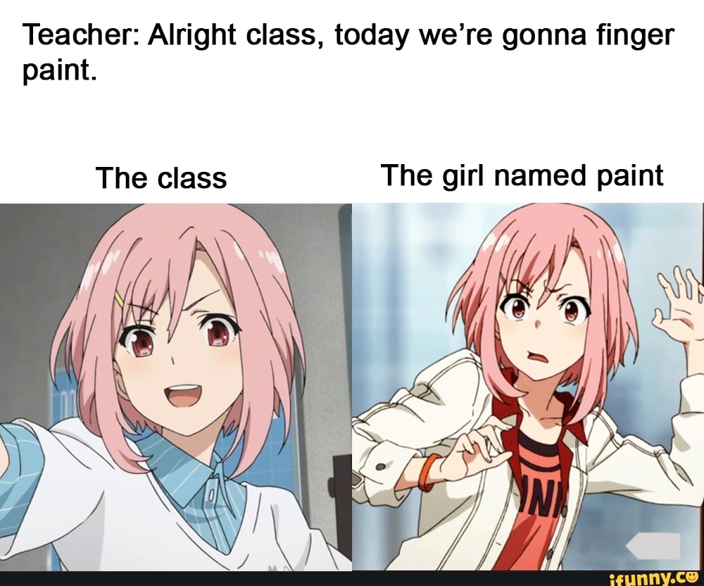 Teacher: Alright class, today we're gonna finger paint. The class The ...