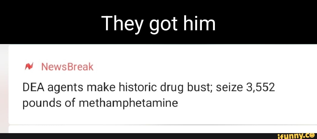 They got him DEA agents make historic drug bust; seize 3,552 pounds of ...