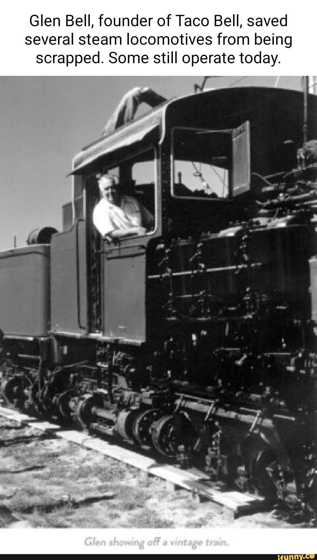 Glen Bell, founder of Taco Bell, saved several steam locomotives from ...