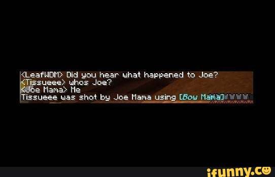 Issueee? whos Joe? Mana> He Did you hesr uhat hapeened to Joe? issueee ...