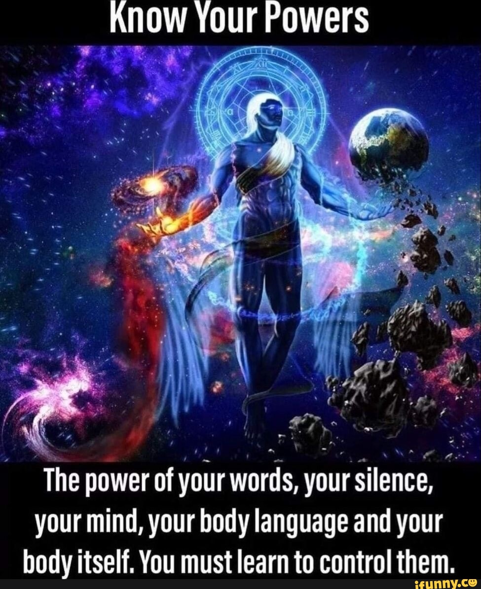 Know Your Powers The power of your words, your silence, your mind, your ...