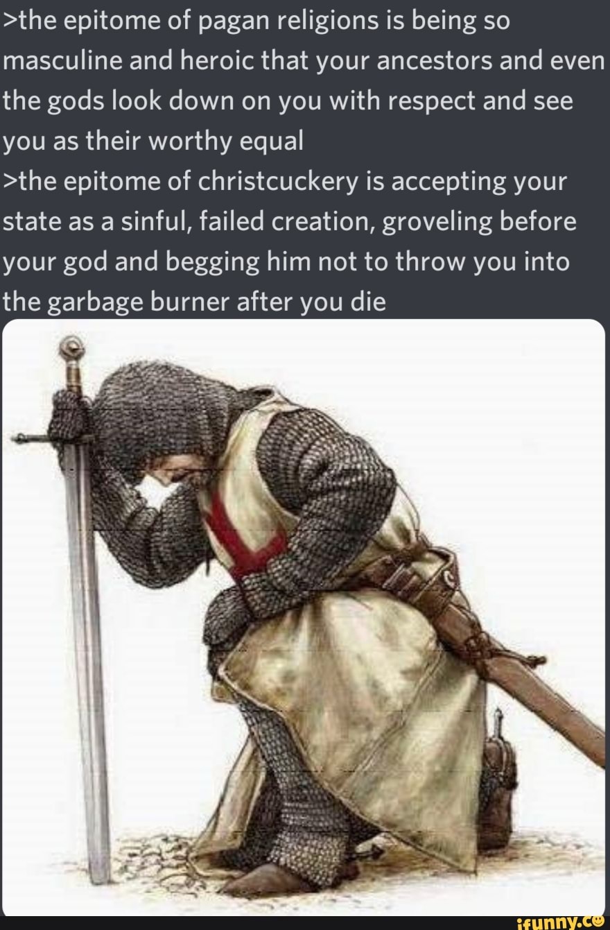 >the epitome of pagan religions is being so masculine and heroic that ...