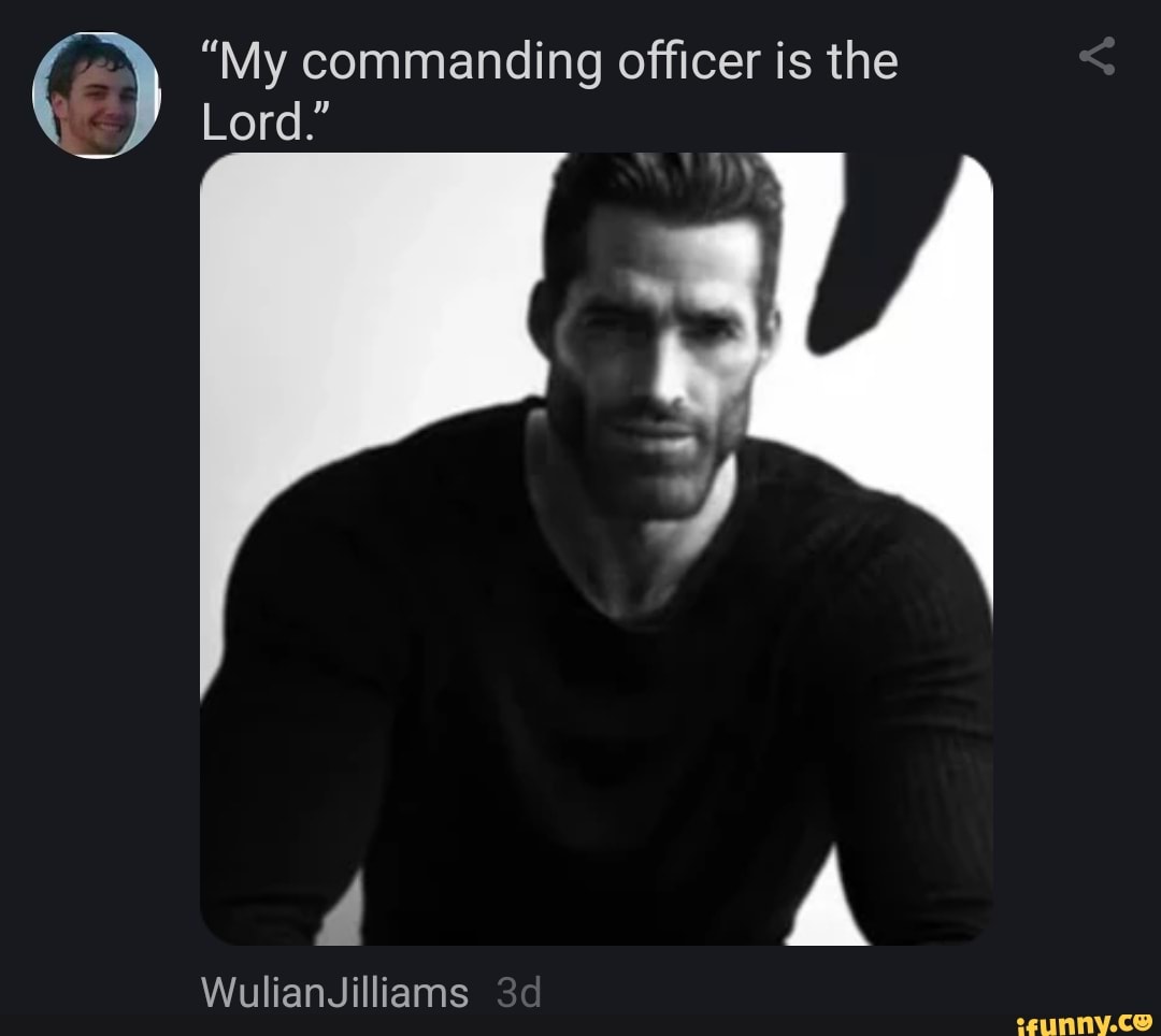 "My commanding officer is the Lord." WulianJilliams - iFunny