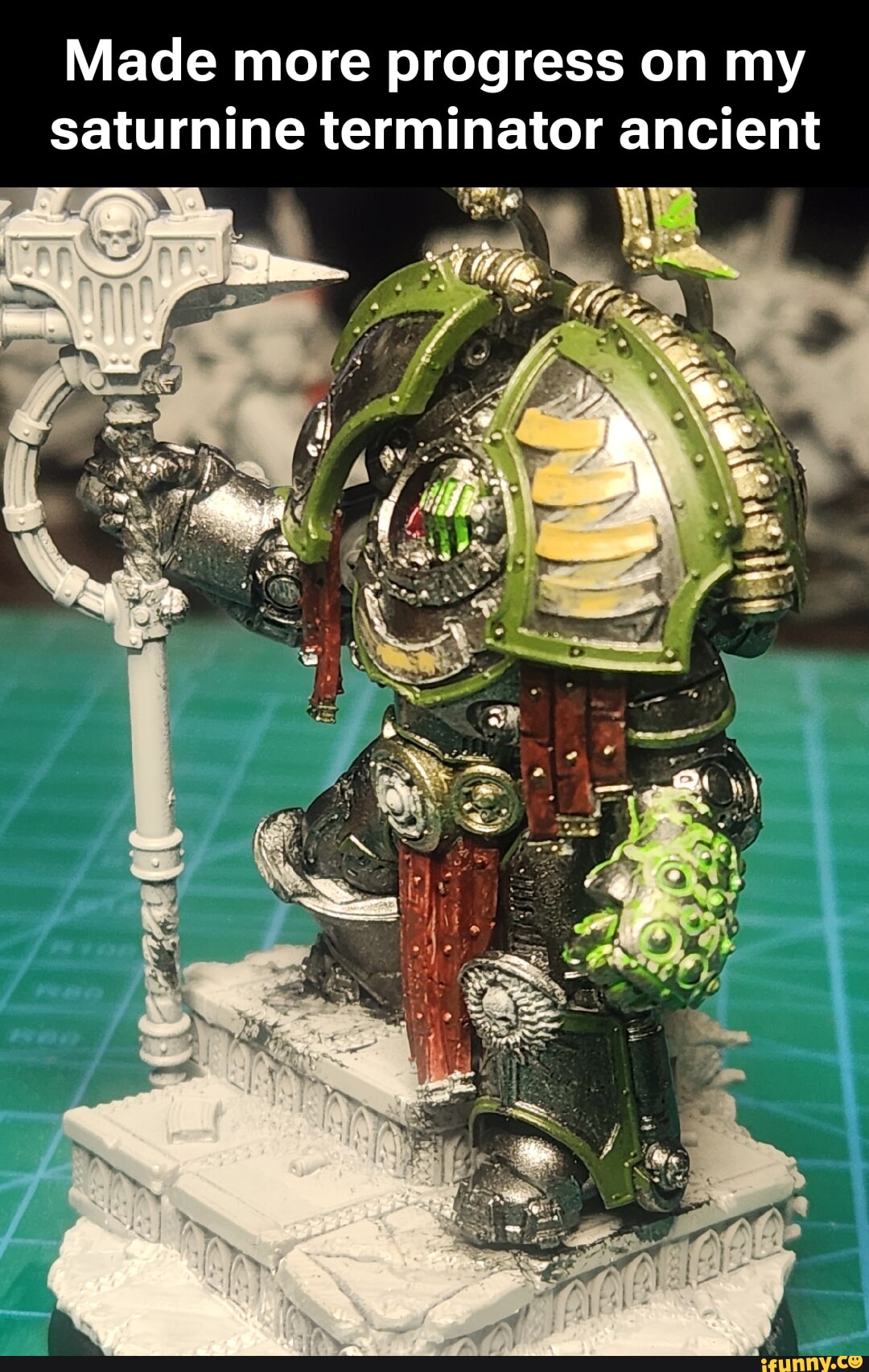 Made more progress on my saturnine terminator ancient - iFunny