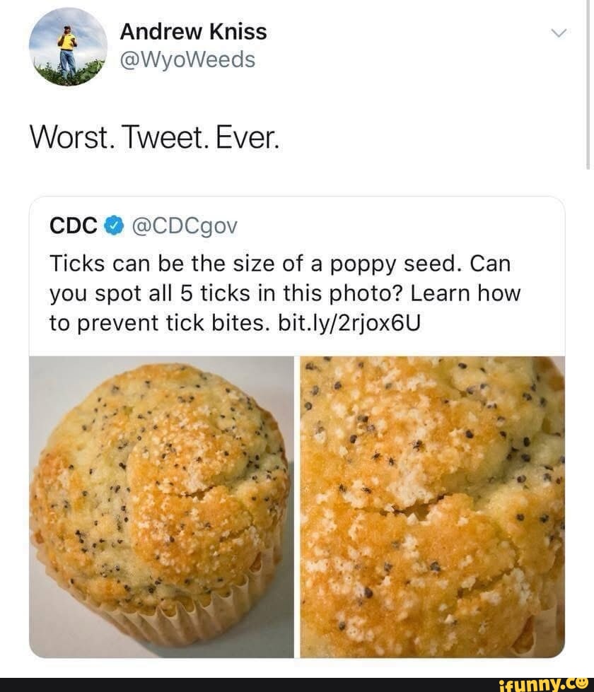 Andrew Kniss @WyoWeeds Worst. Tweet. Ever. CDC @ @CDCgov Ticks can be ...