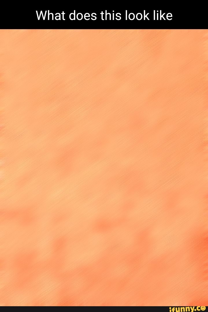 What does this look like - iFunny